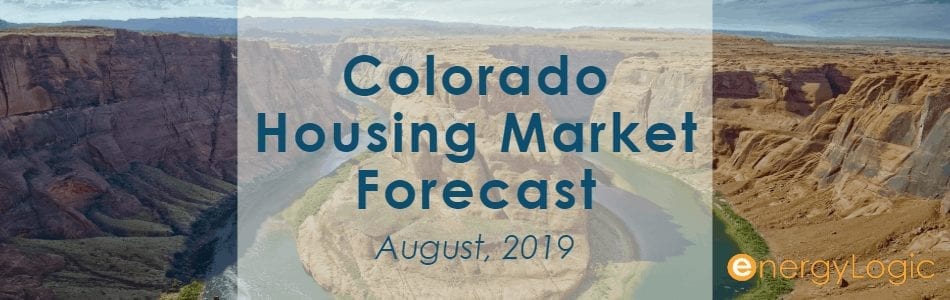 Colorado Housing Market Forecast – August, 2019 - The EnergyLogic, Inc.