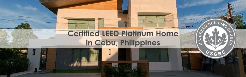 Taking the LEED® to Platinum on a New Home In the Philippines